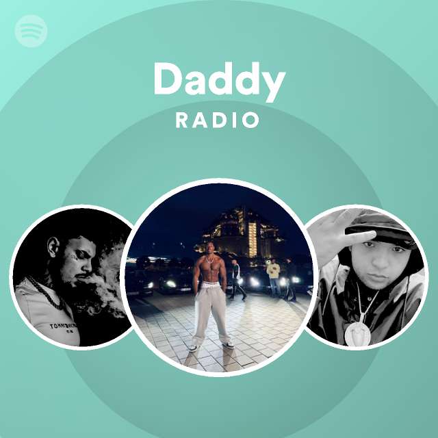 Daddy Radio Playlist By Spotify Spotify