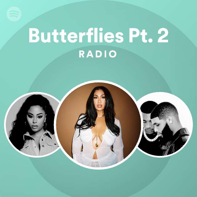 Butterflies Pt. 2 Radio - playlist by Spotify | Spotify