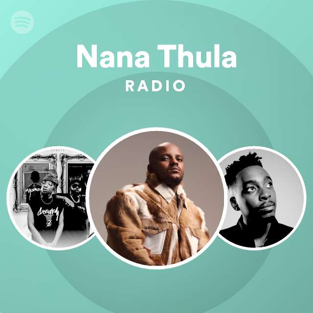 Nana Thula Radio - playlist by Spotify | Spotify