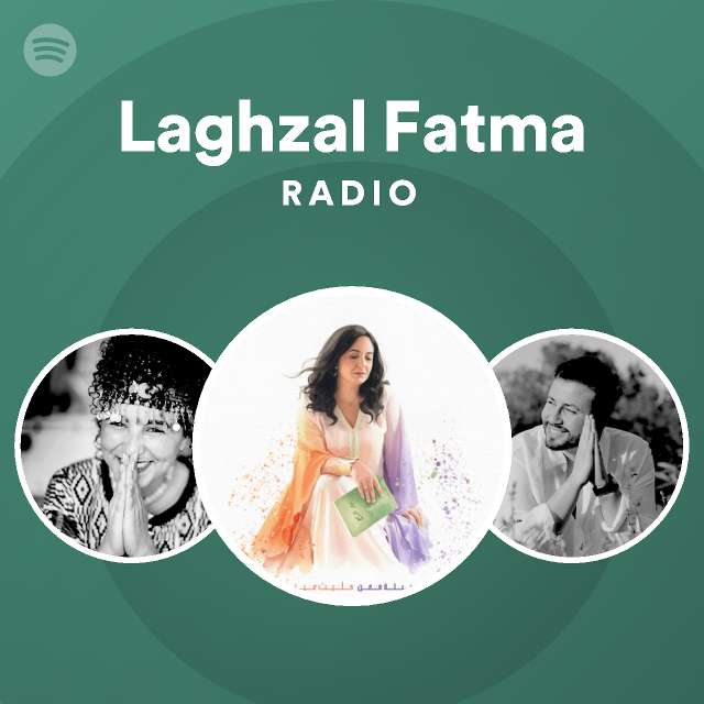 Laghzal Fatma Radio - playlist by Spotify | Spotify
