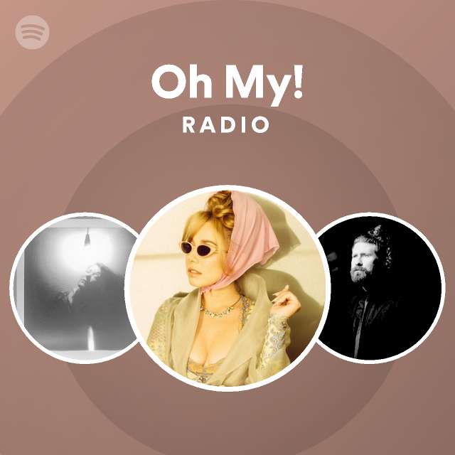 Oh My! Radio - playlist by Spotify | Spotify
