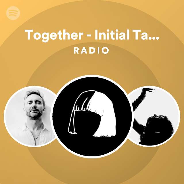 Together - Initial Talk Remix Radio - playlist by Spotify | Spotify