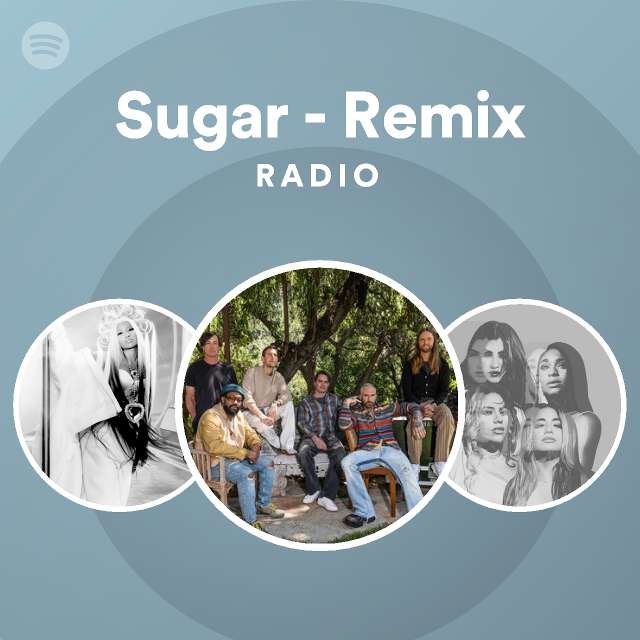 Sugar - Remix Radio - playlist by Spotify | Spotify