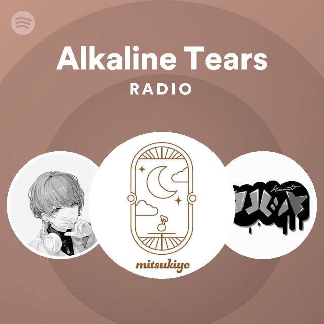 Alkaline Tears Radio - playlist by Spotify | Spotify