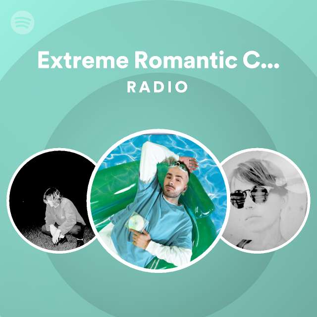 Extreme Romantic Conditions Radio - playlist by Spotify | Spotify