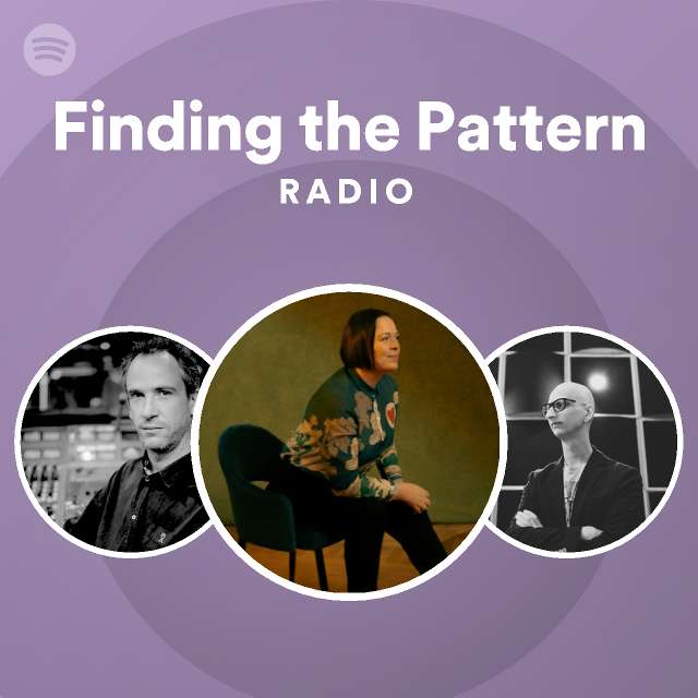 Finding the Pattern Radio - playlist by Spotify | Spotify