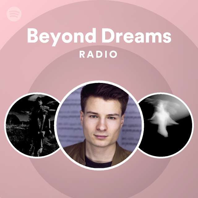 Beyond Dreams Radio - playlist by Spotify | Spotify