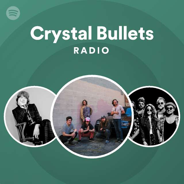 Crystal Bullets Radio - playlist by Spotify | Spotify