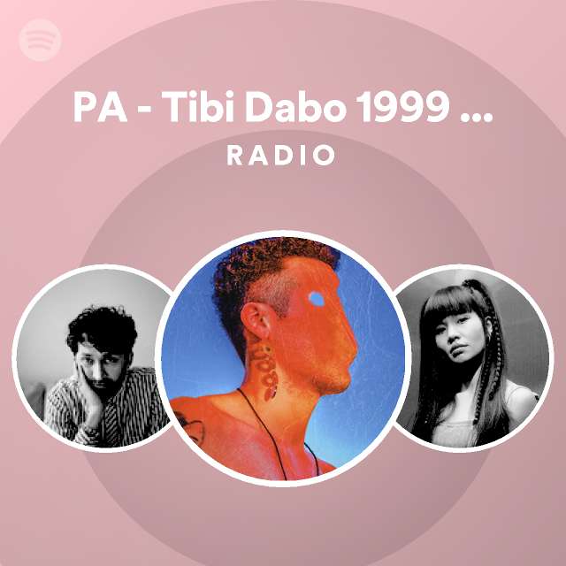 PA - Tibi Dabo 1999 Remix Radio - playlist by Spotify | Spotify