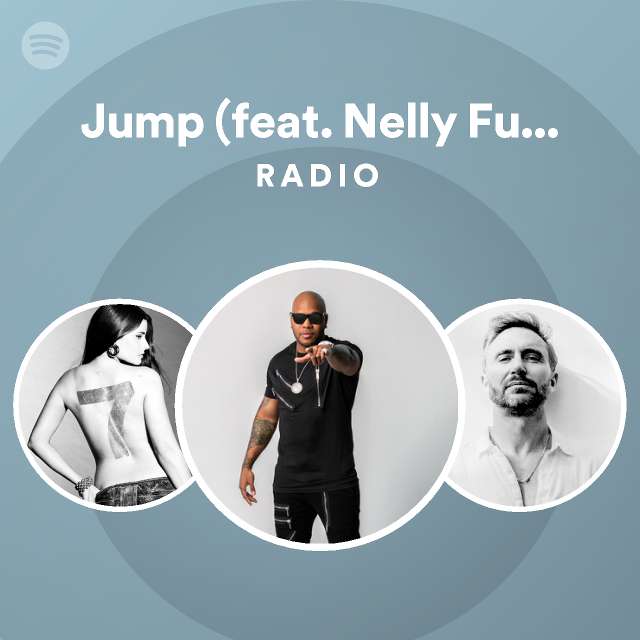 Jump (feat. Nelly Furtado) Radio - playlist by Spotify | Spotify