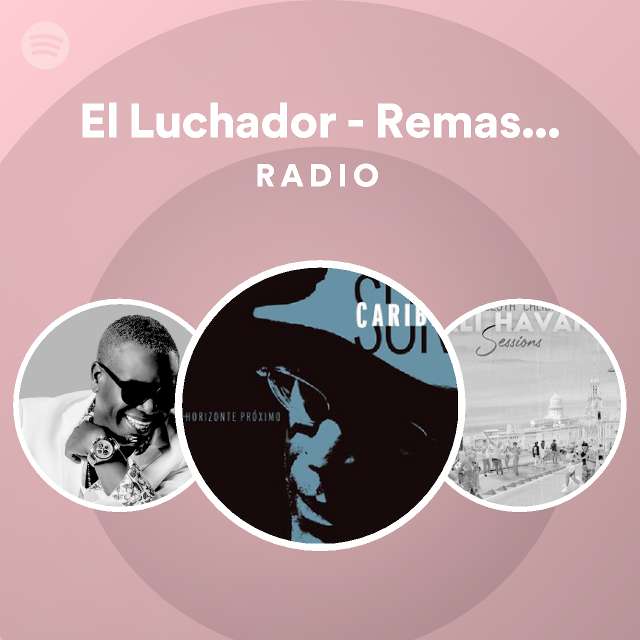 El Luchador - Remasterizado Radio - playlist by Spotify | Spotify