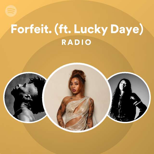 Forfeit. (ft. Lucky Daye) Radio - playlist by Spotify | Spotify