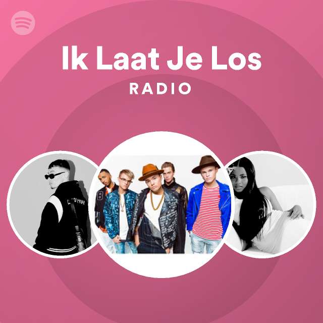 Ik Laat Je Los Radio - playlist by Spotify | Spotify