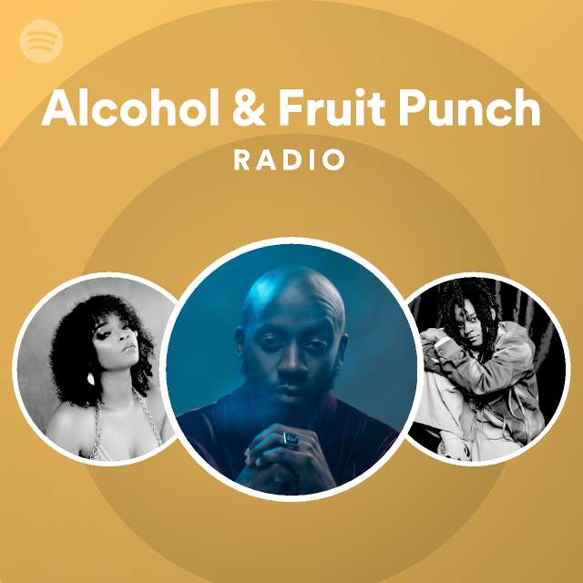 Alcohol & Fruit Punch Radio - playlist by Spotify | Spotify