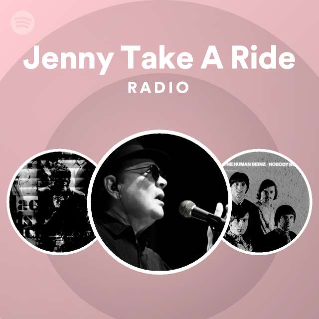 Jenny Take A Ride Radio - playlist by Spotify | Spotify