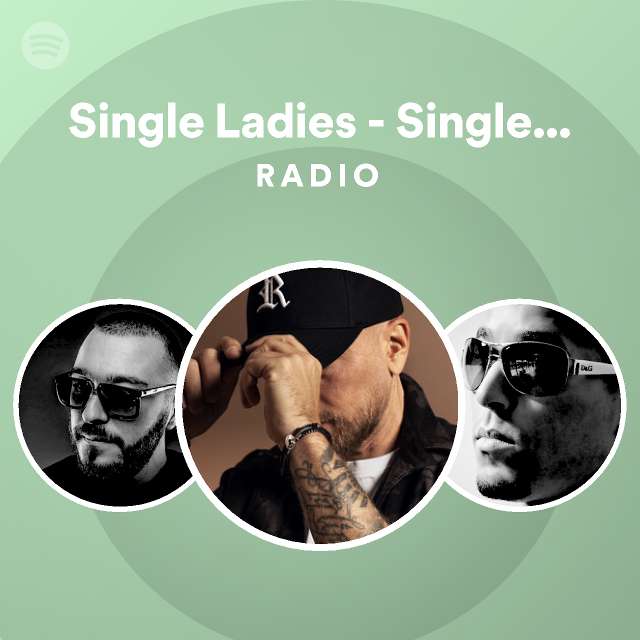 Single Ladies - Single Edit Radio - playlist by Spotify | Spotify