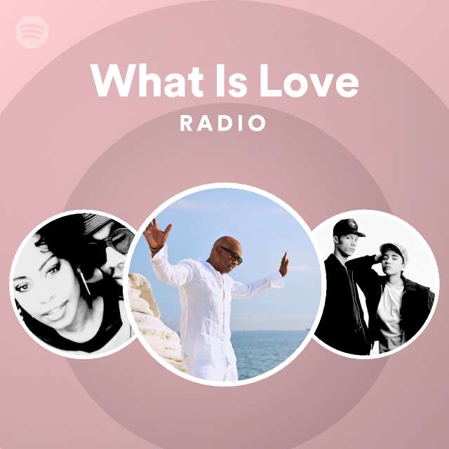 What Is Love Radio - playlist by Spotify | Spotify