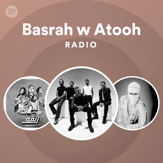 Basrah w Atooh Radio - playlist by Spotify | Spotify