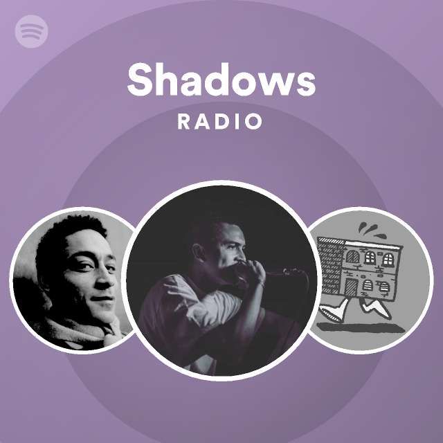 Shadows Radio - playlist by Spotify | Spotify