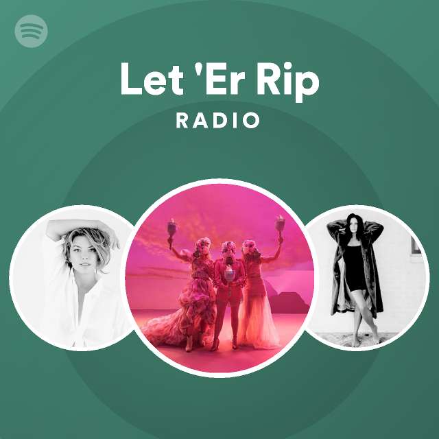 Let 'Er Rip Radio - playlist by Spotify | Spotify