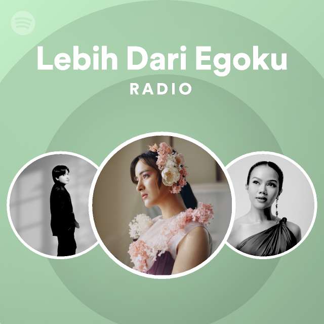 Lebih Dari Egoku Radio - playlist by Spotify | Spotify