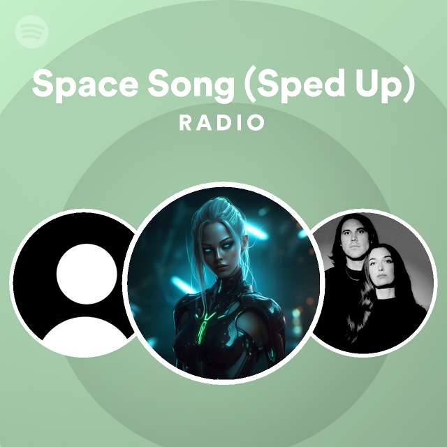 Space Song (Sped Up) Radio | Spotify Playlist