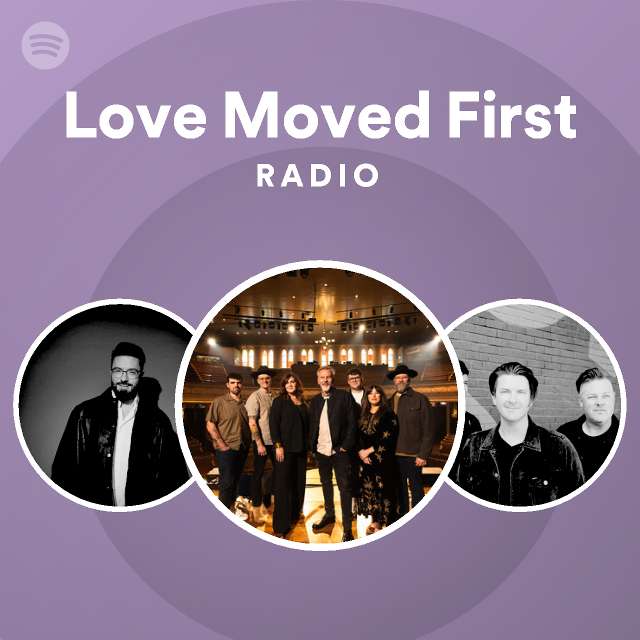 Love Moved First Radio - playlist by Spotify | Spotify