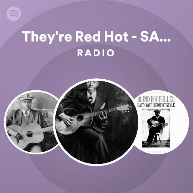 They're Red Hot - SA.2627-1 Radio - playlist by Spotify | Spotify