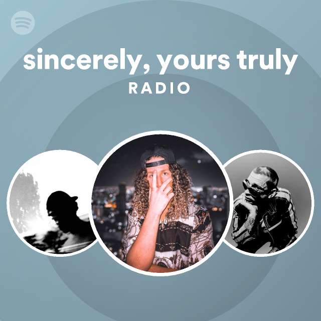 sincerely, yours truly Radio | Spotify Playlist