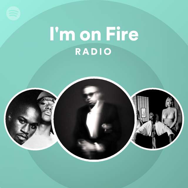 I'm on Fire Radio | Spotify Playlist