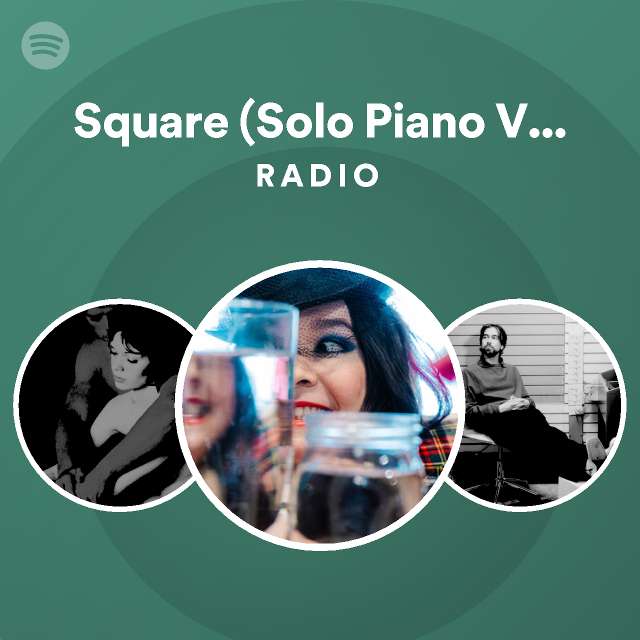 Square (Solo Piano Version) Radio - playlist by Spotify | Spotify