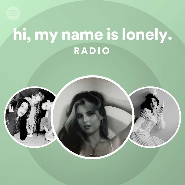 hi, my name is lonely. Radio - playlist by Spotify | Spotify