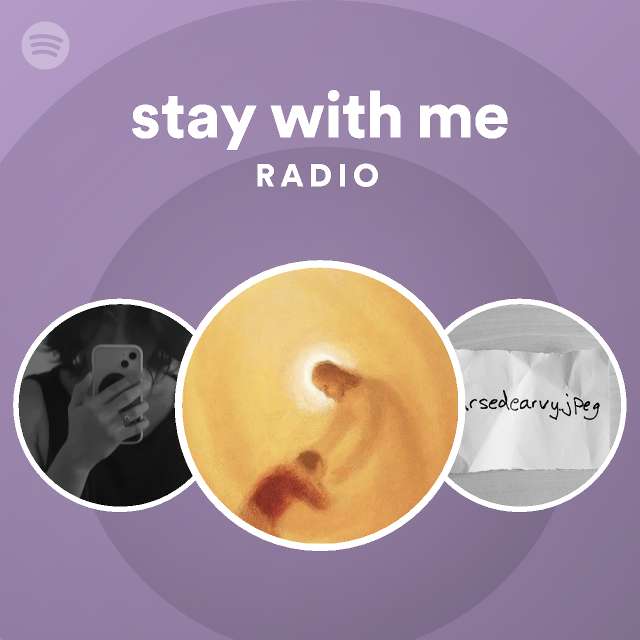 stay with me Radio - playlist by Spotify | Spotify