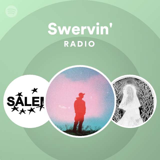 Swervin' Radio - playlist by Spotify | Spotify