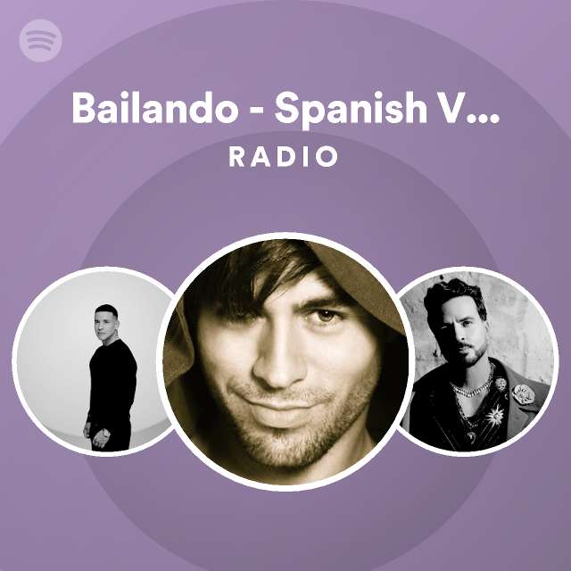Bailando - Spanish Version Radio - playlist by Spotify | Spotify