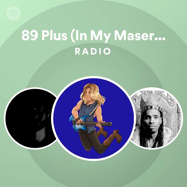 89 Plus (In My Maserati Gas Tank) Radio - playlist by Spotify | Spotify