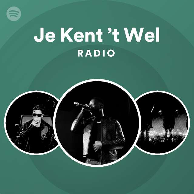Je Kent ’t Wel Radio - playlist by Spotify | Spotify
