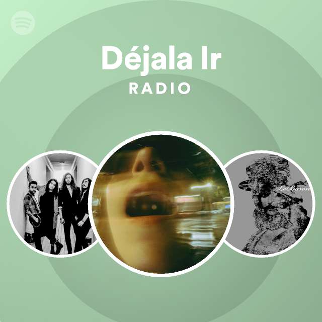 Déjala Ir Radio - playlist by Spotify | Spotify