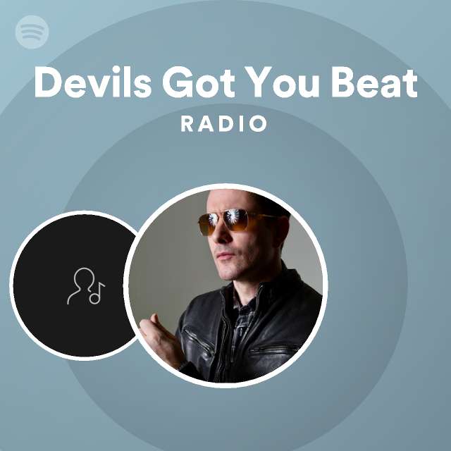 Devils Got You Beat Radio - playlist by Spotify | Spotify