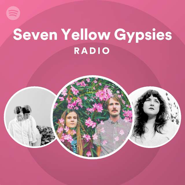 Seven Yellow Gypsies Radio - playlist by Spotify | Spotify