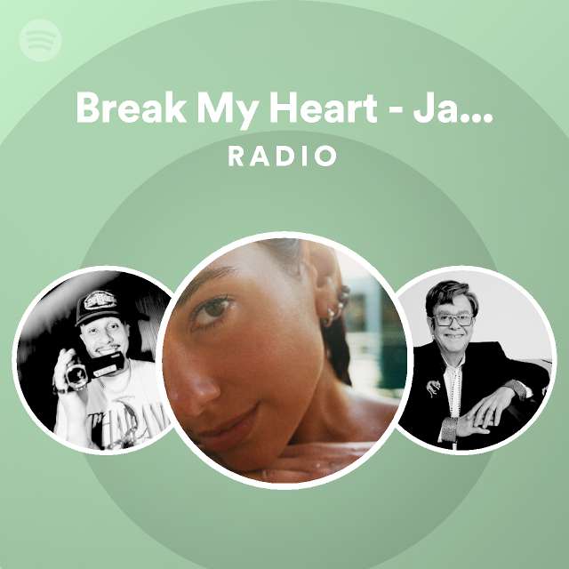 Break My Heart - Jax Jones Midnight Snack Remix Radio - playlist by ...