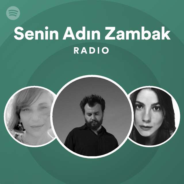 Senin Adın Zambak Radio - playlist by Spotify | Spotify