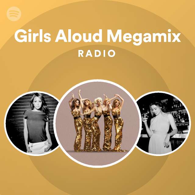 Girls Aloud Megamix Radio - playlist by Spotify | Spotify