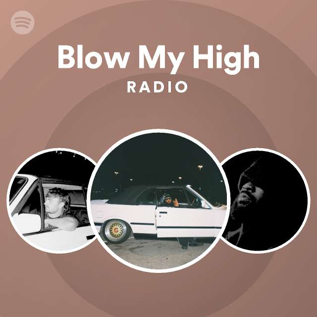 Blow My High Radio - playlist by Spotify | Spotify