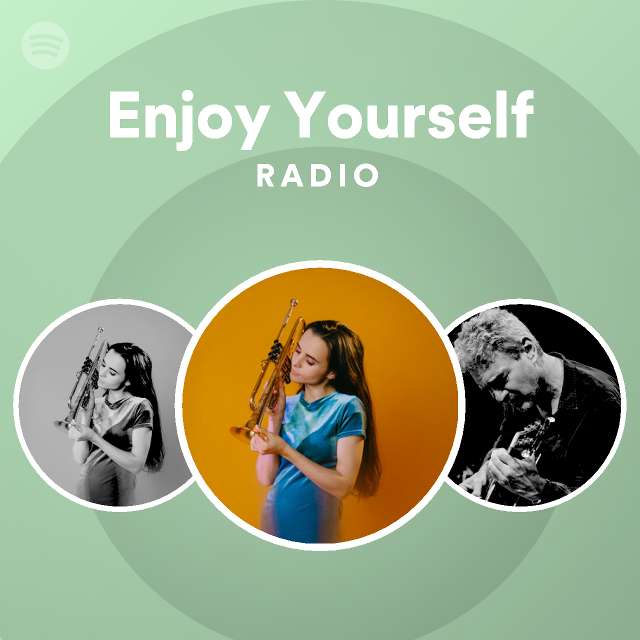 Enjoy Yourself Radio | Spotify Playlist