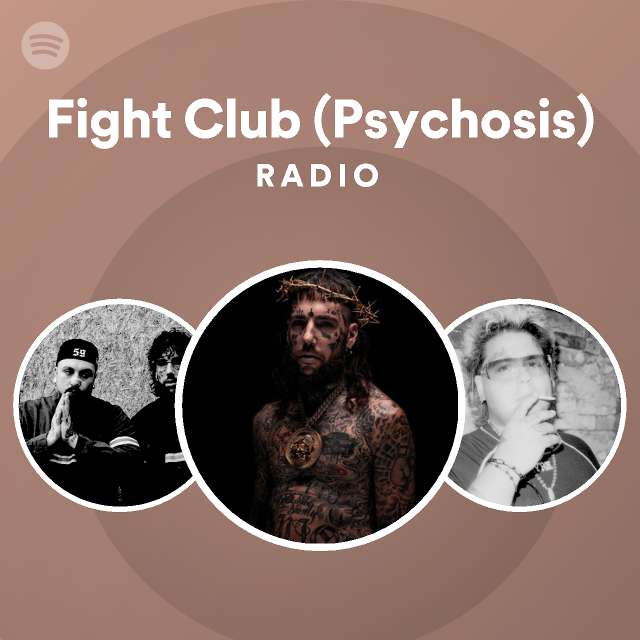 Fight Club (Psychosis) Radio - playlist by Spotify | Spotify