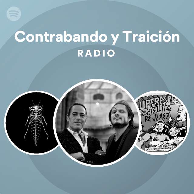 Contrabando y Traición Radio - playlist by Spotify | Spotify