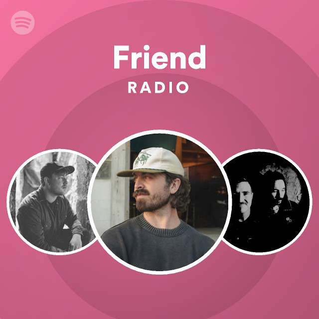 Friend Radio - playlist by Spotify | Spotify
