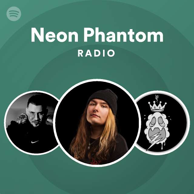 Neon Phantom Radio - playlist by Spotify | Spotify