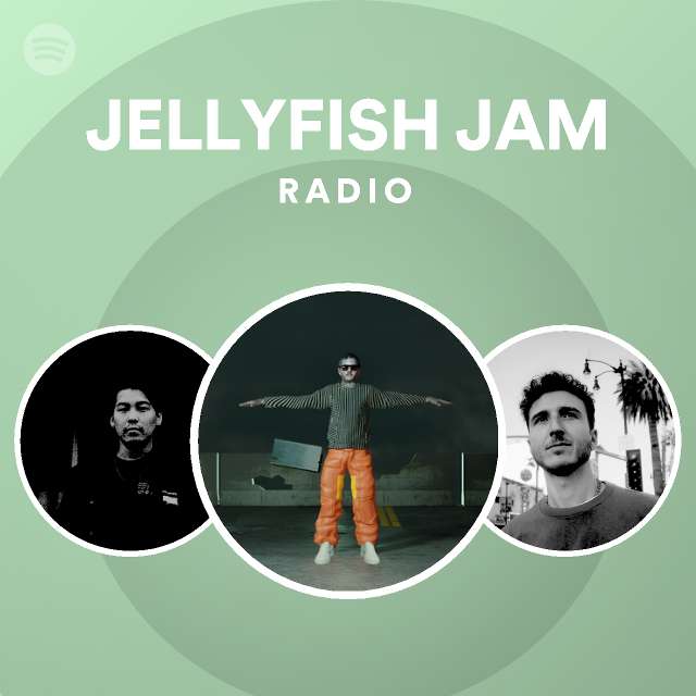 JELLYFISH JAM Radio - playlist by Spotify | Spotify